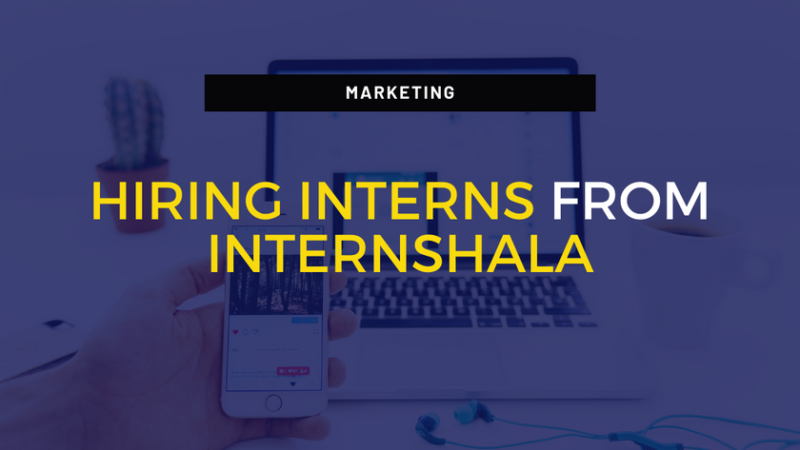 My Experience With Hiring Interns from InternShala